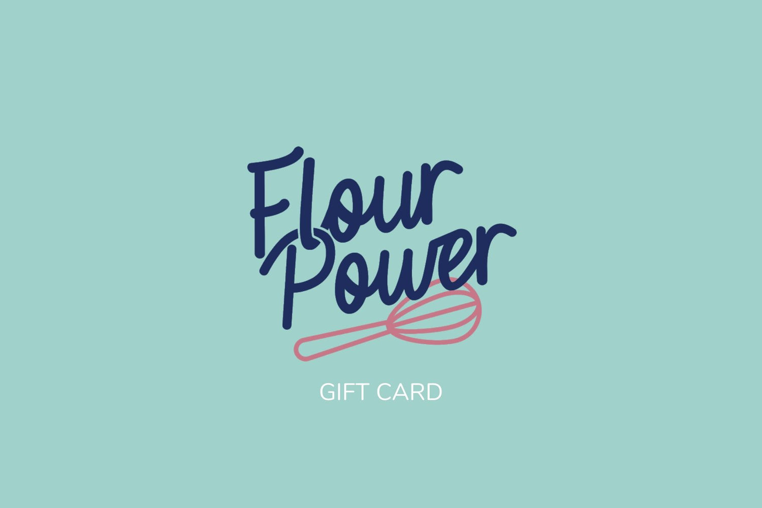 Flour Power Gift Card | Flour Power